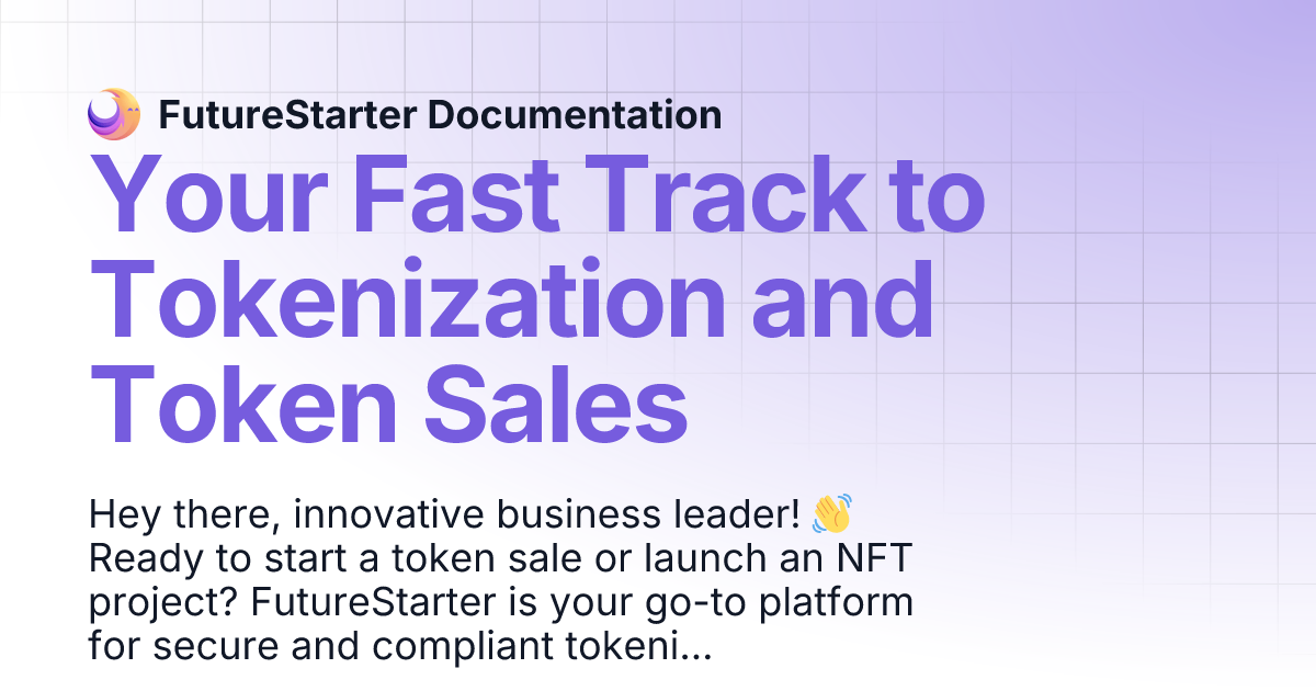 Your Fast Track to Tokenization and Token Sales | FutureStarter Documentation